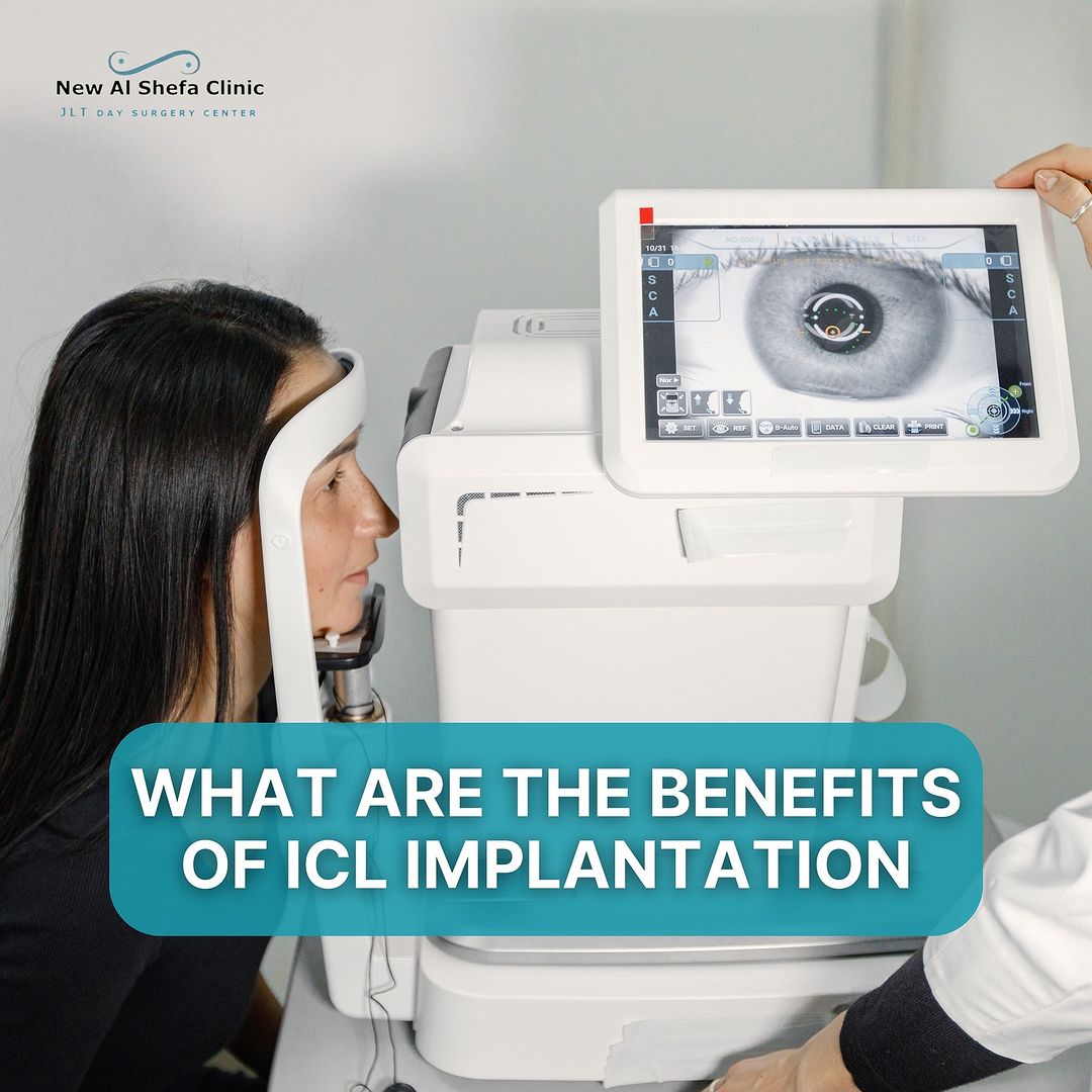 What Are the Benefits of ICL Implantation? | New Al Shefa Clinic, JLT